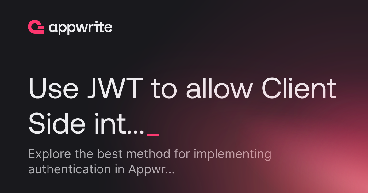 Use Jwt To Allow Client Side Interactions After Ssr Auth Threads Appwrite